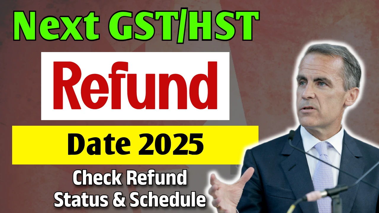 Next GST/HST Refund Date 2025 - Announced! Know Refund Status & Schedule